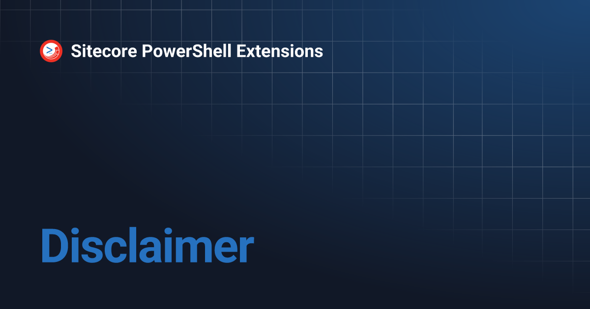 Disclaimer | Sitecore PowerShell Extensions