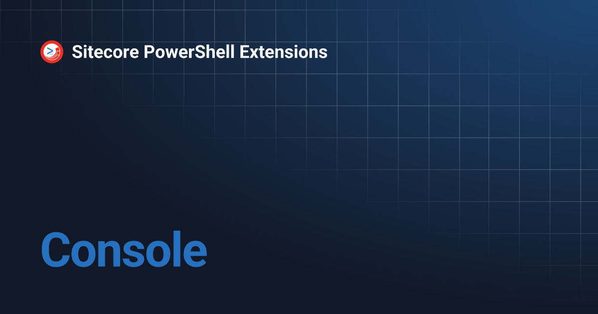 Console | Sitecore PowerShell Extensions
