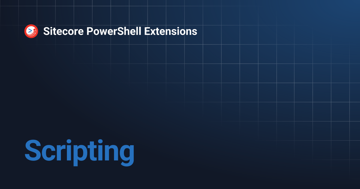 Scripting | Sitecore PowerShell Extensions
