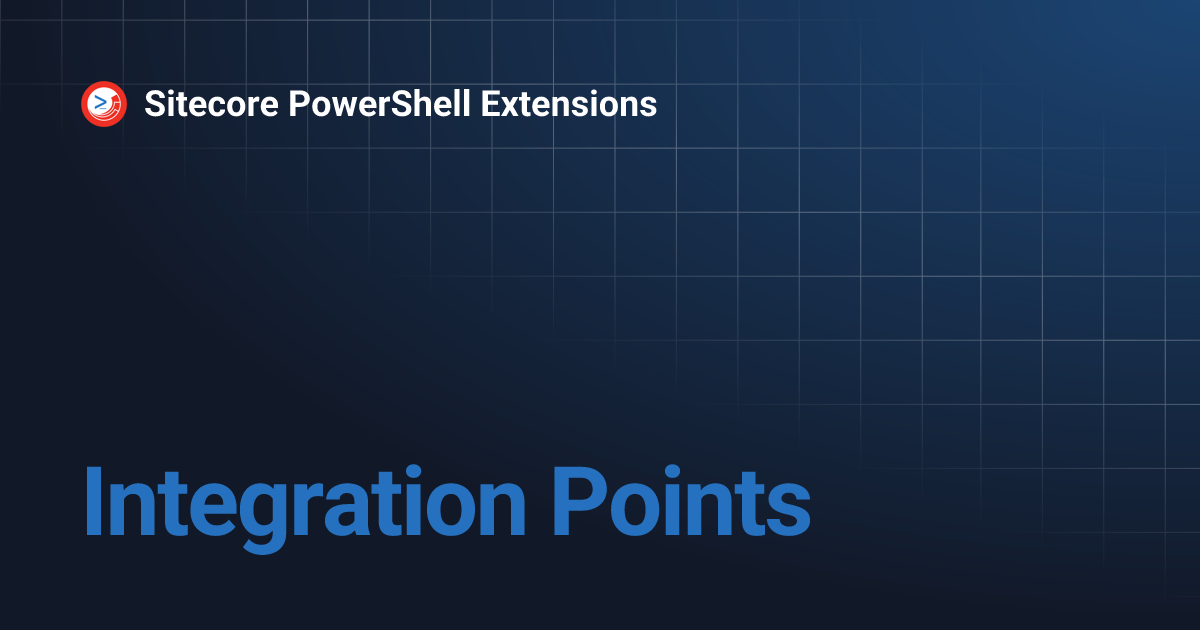 Integration Points | Sitecore PowerShell Extensions