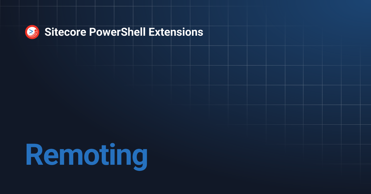 Remoting | Sitecore PowerShell Extensions