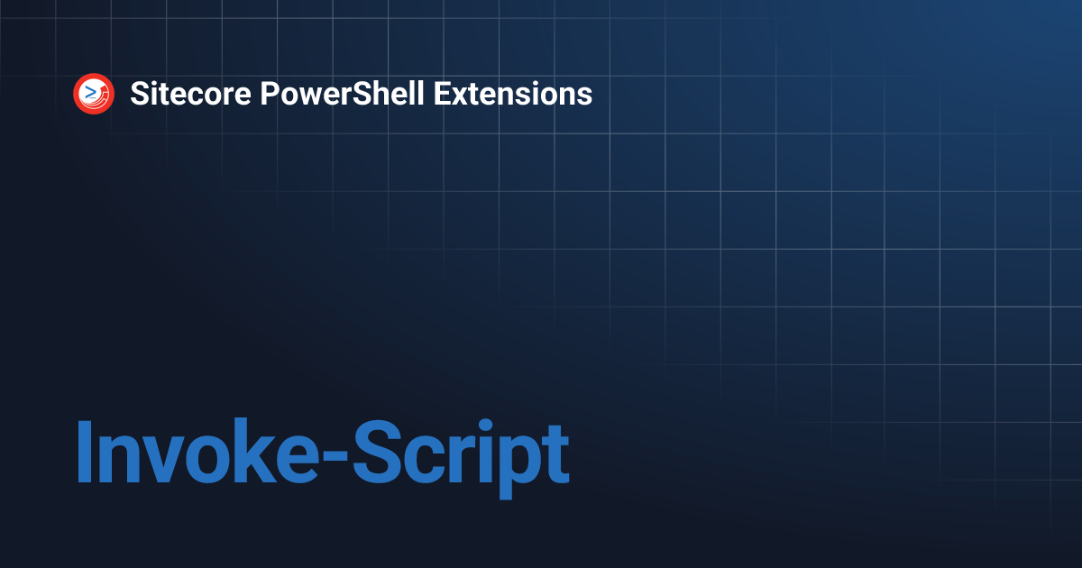 Invoke-Script | Sitecore PowerShell Extensions