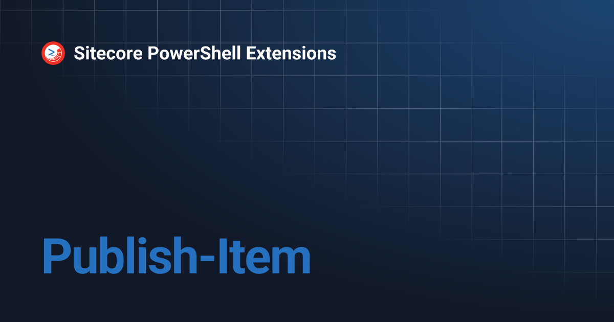 Publish-Item | Sitecore PowerShell Extensions