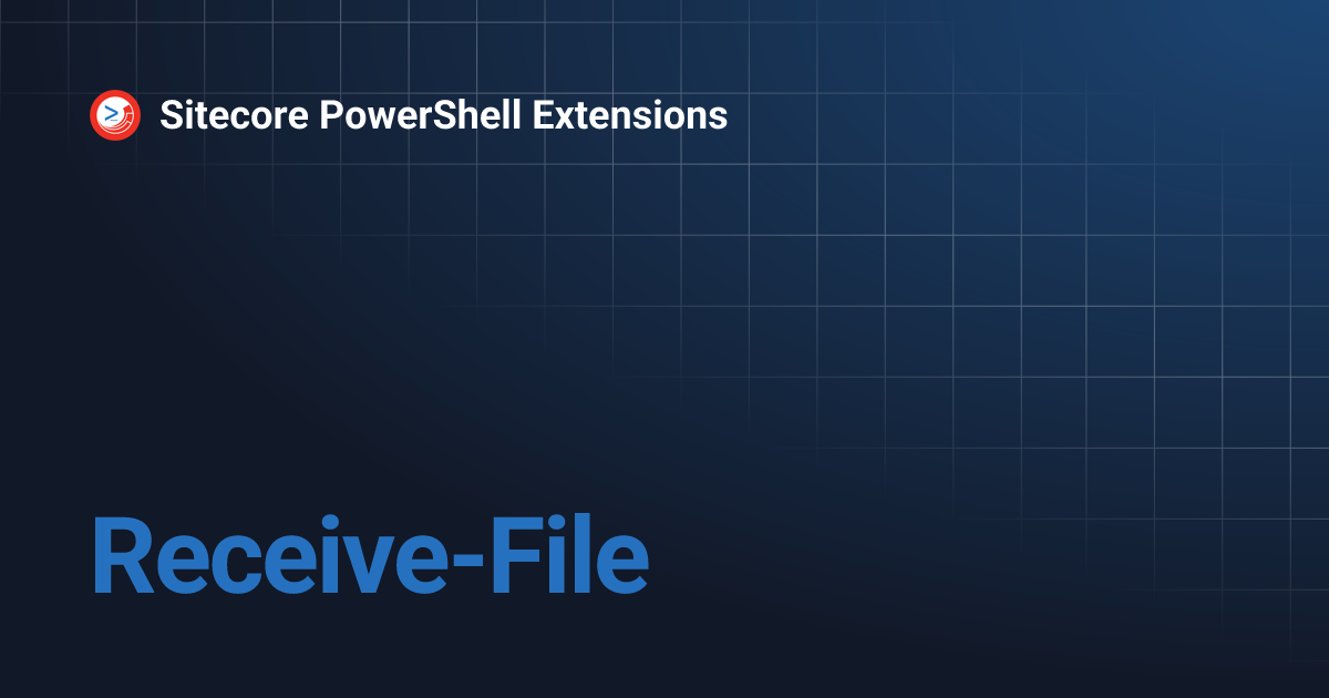 Receive-File | Sitecore PowerShell Extensions