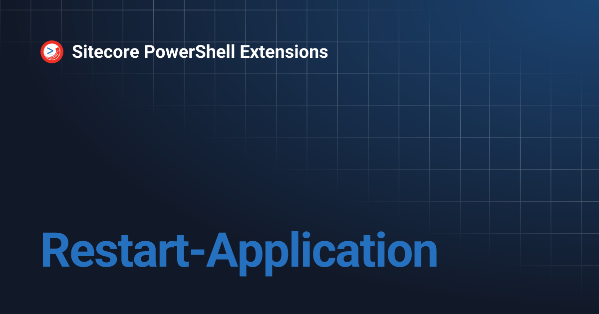 Restart-Application | Sitecore PowerShell Extensions