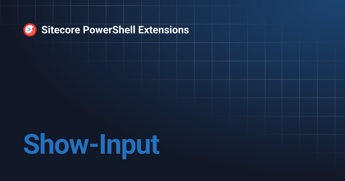 Show-Input | Sitecore PowerShell Extensions