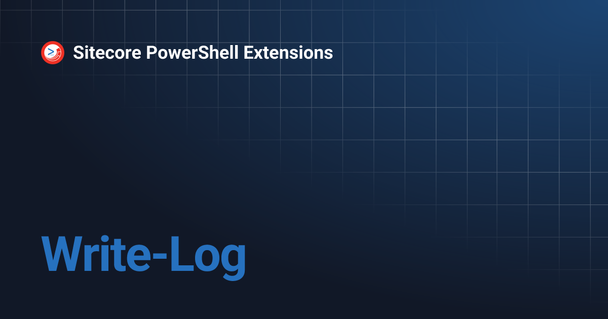 Write-Log | Sitecore PowerShell Extensions