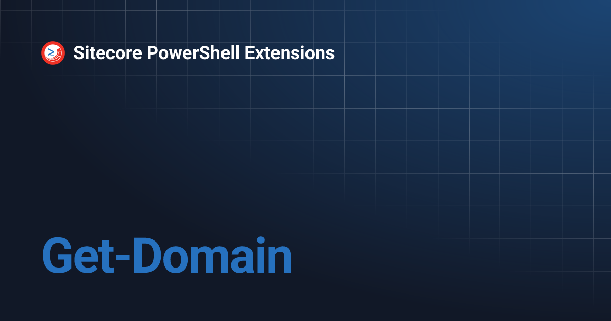 Get-Domain | Sitecore PowerShell Extensions