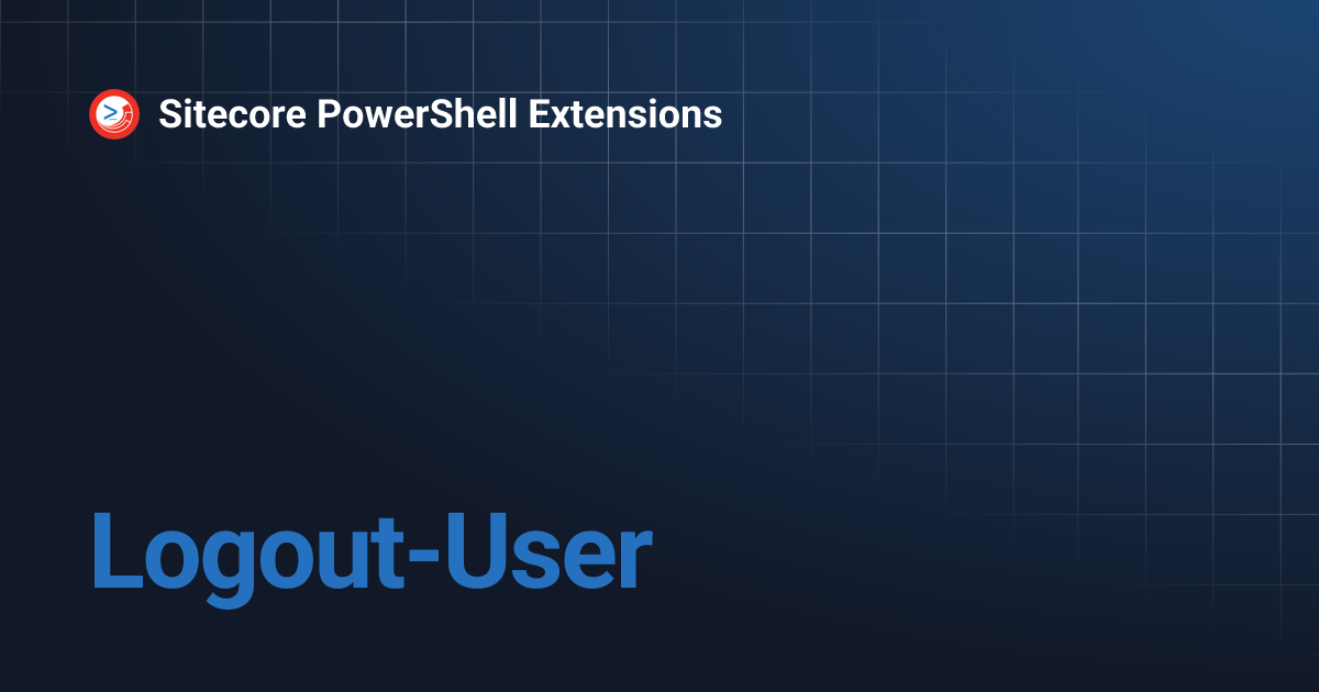 Logout-User | Sitecore PowerShell Extensions