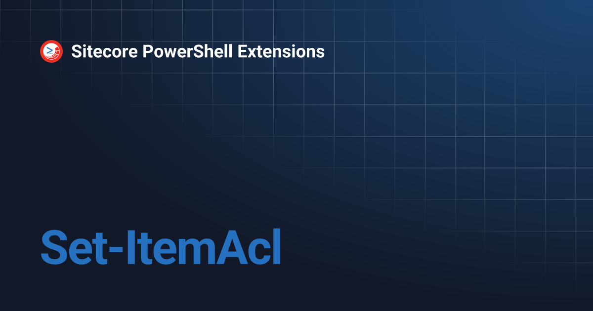 Set-ItemAcl | Sitecore PowerShell Extensions