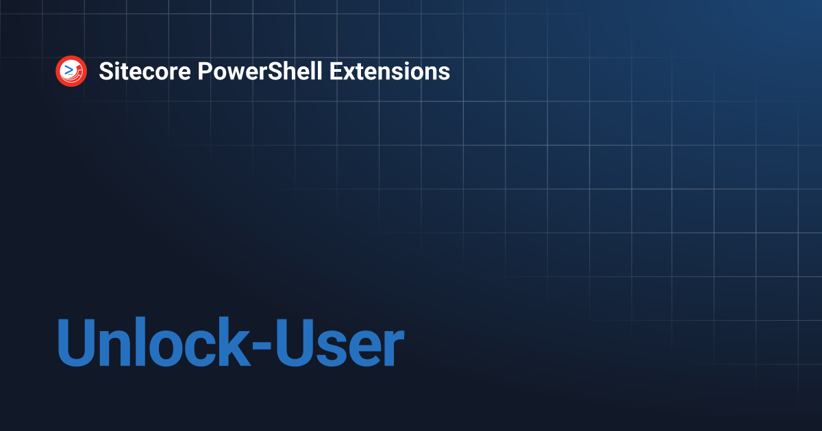 Unlock-User | Sitecore PowerShell Extensions