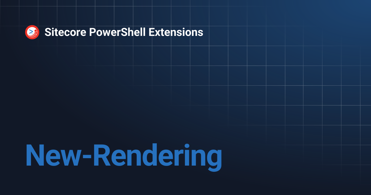New-Rendering | Sitecore PowerShell Extensions