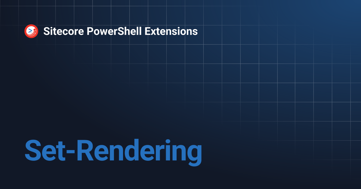 Set-Rendering | Sitecore PowerShell Extensions
