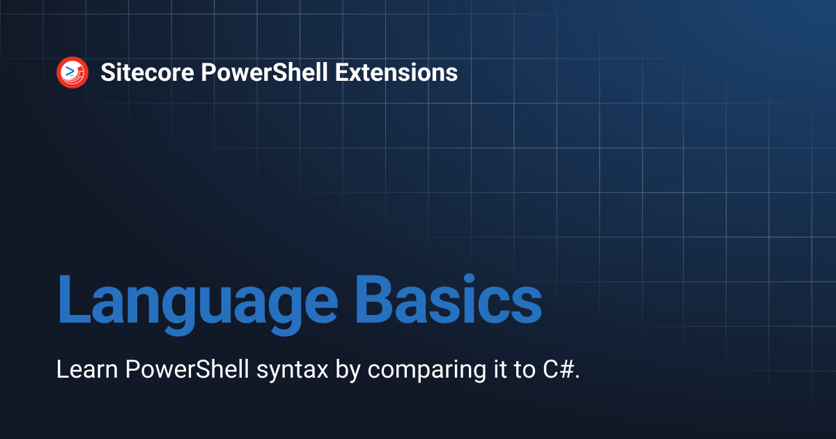 Language Basics | Sitecore PowerShell Extensions