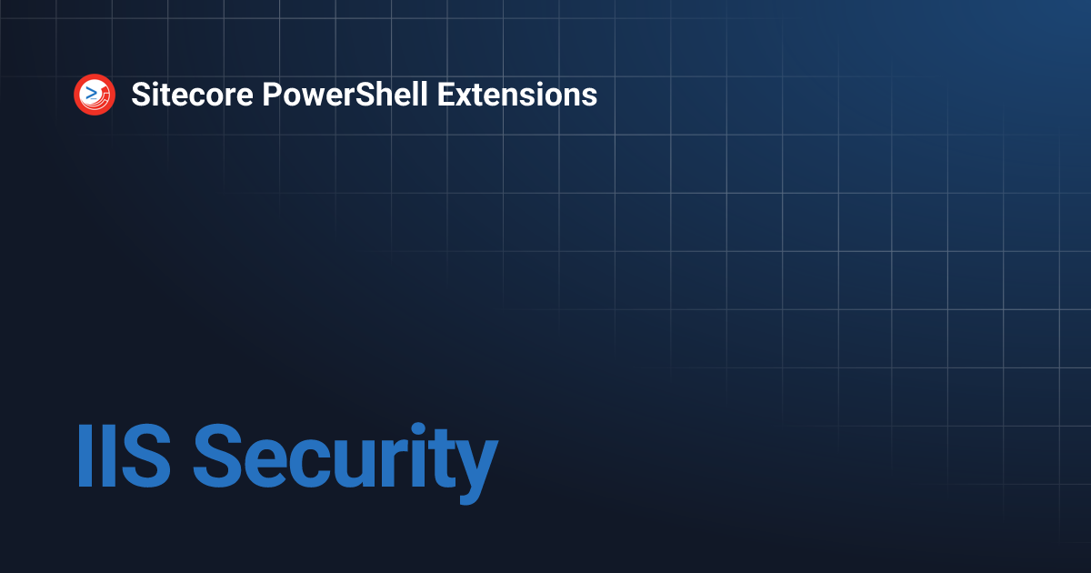 IIS Security | Sitecore PowerShell Extensions